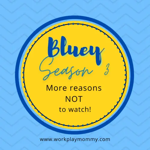 TOP TEN REASONS NOT TO WATCH BLUEY – Work. Play. Mommy.