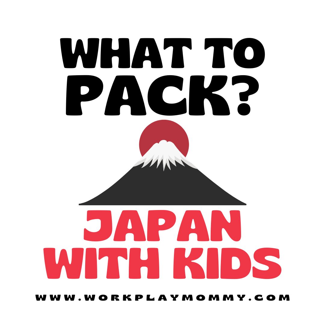What to Pack for Visiting JAPAN with KIDS! – Work. Play. Mommy.